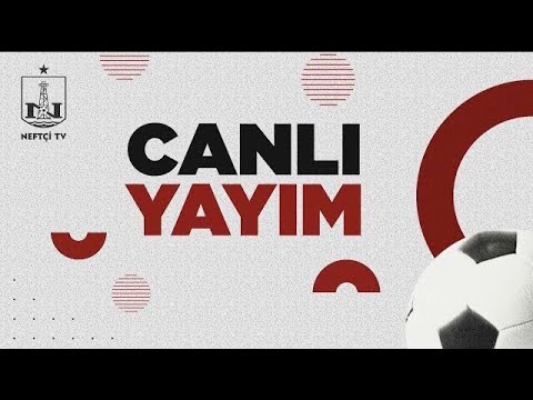Neftçi TV Canlı Yayım (08.08.2022)