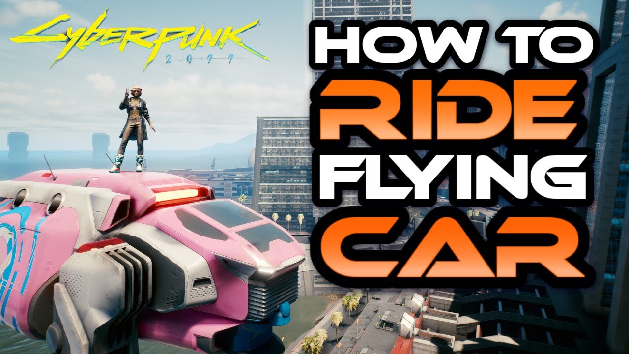 Cyberpunk 2077 How To Ride A Flying Car - Check Out The View! - YouTube