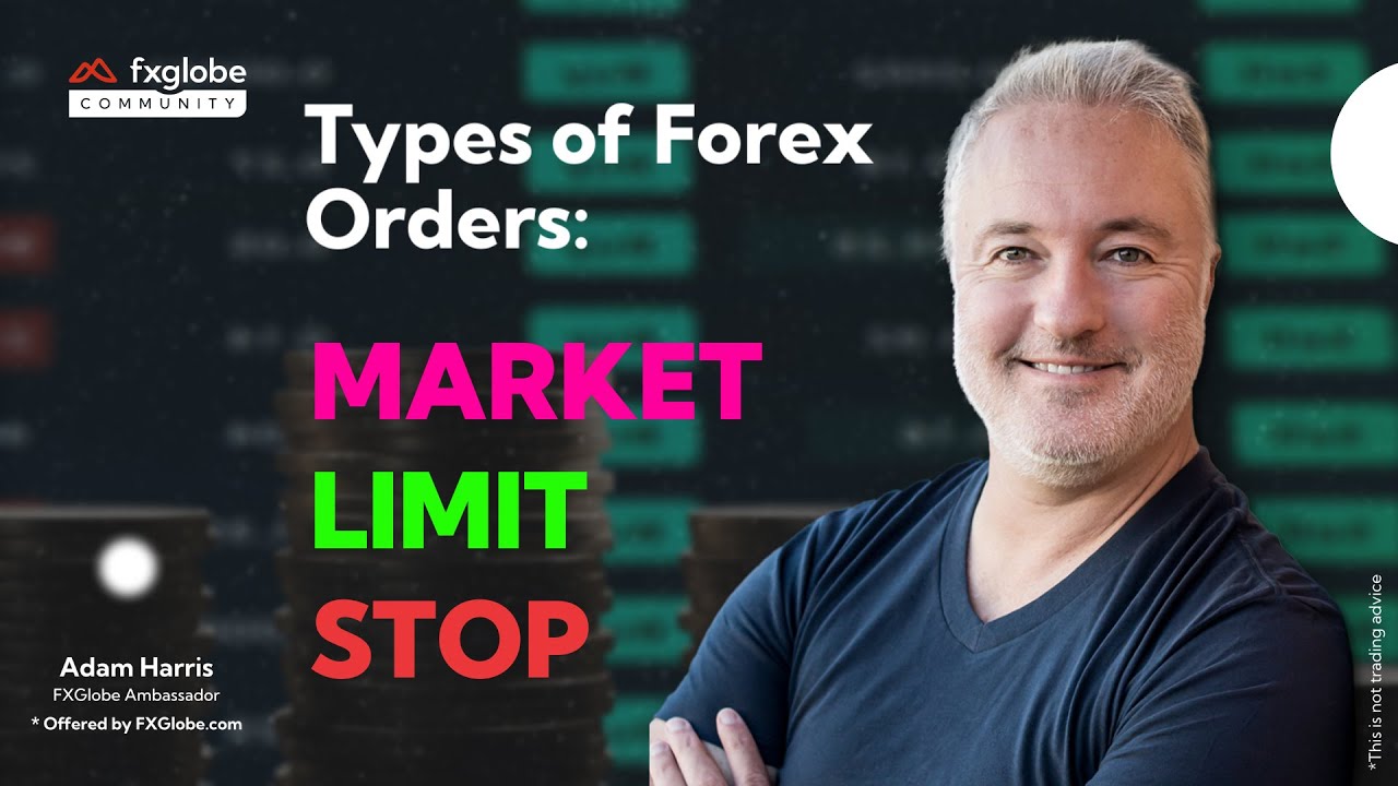 Mastering Forex Order Types: Market, Limit, and Stop Orders | FXGlobe 🏆 ...