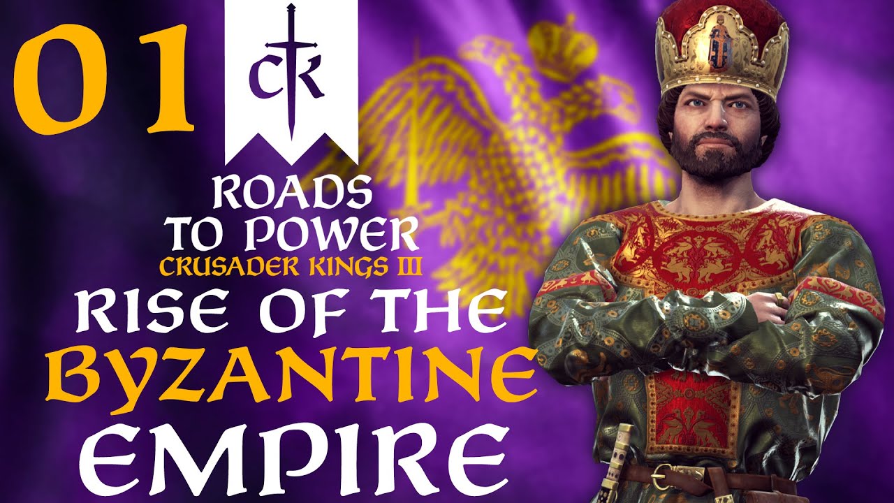 RISE OF THE BYZANTINE EMPIRE! Crusader Kings 3 - Roads to Power - Call ...