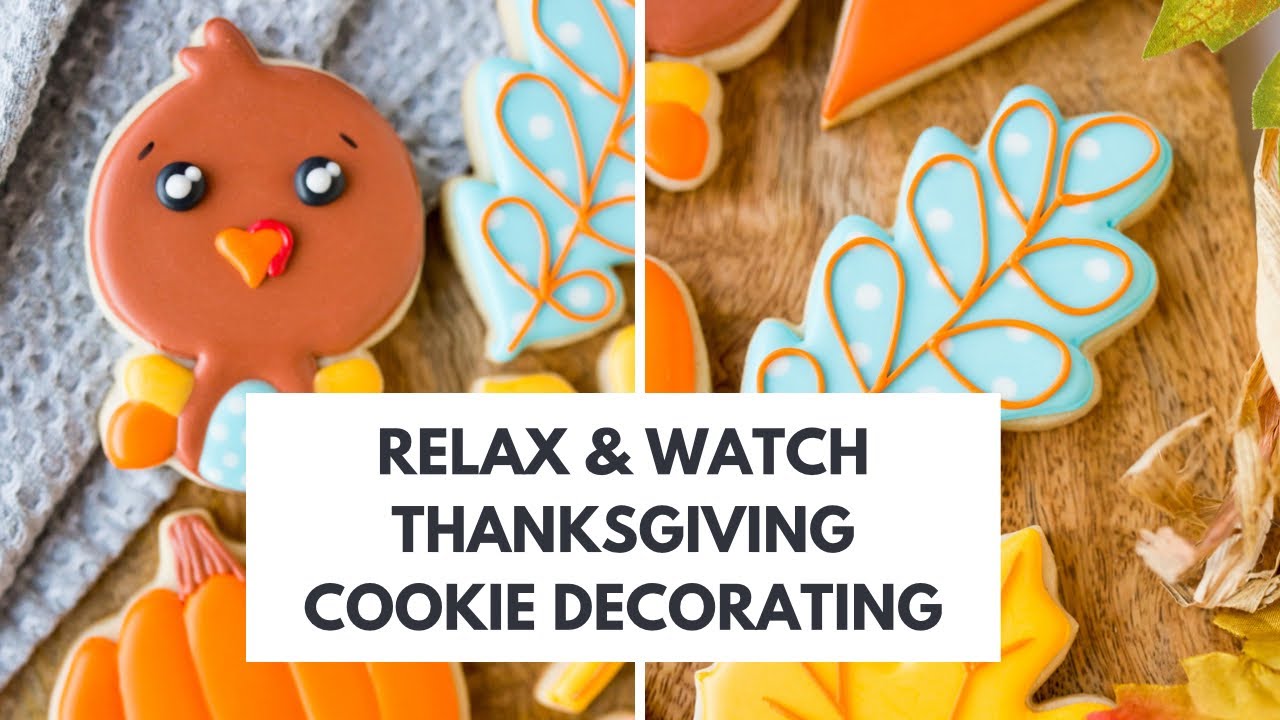 Relax & Watch Thanksgiving Cookie Decorating with Royal Icing # ...