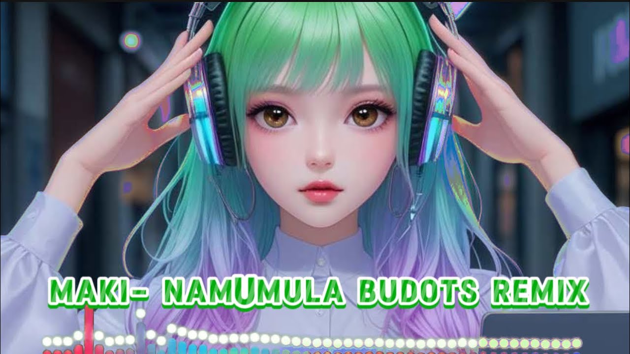 MAKI - NAMUMULA BUDOTS REMIX - YouTube