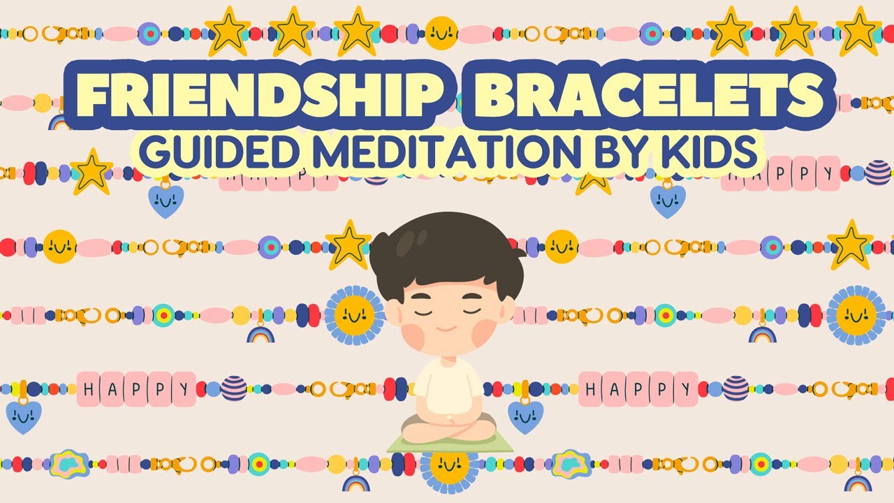 Friendship Threads: Guided Meditation for Kids - Creating Beautiful ...