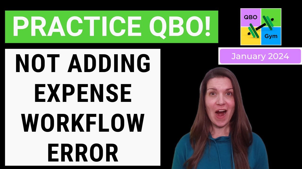 Let's Practice QBO - Not Adding Expense Workflow Error - YouTube