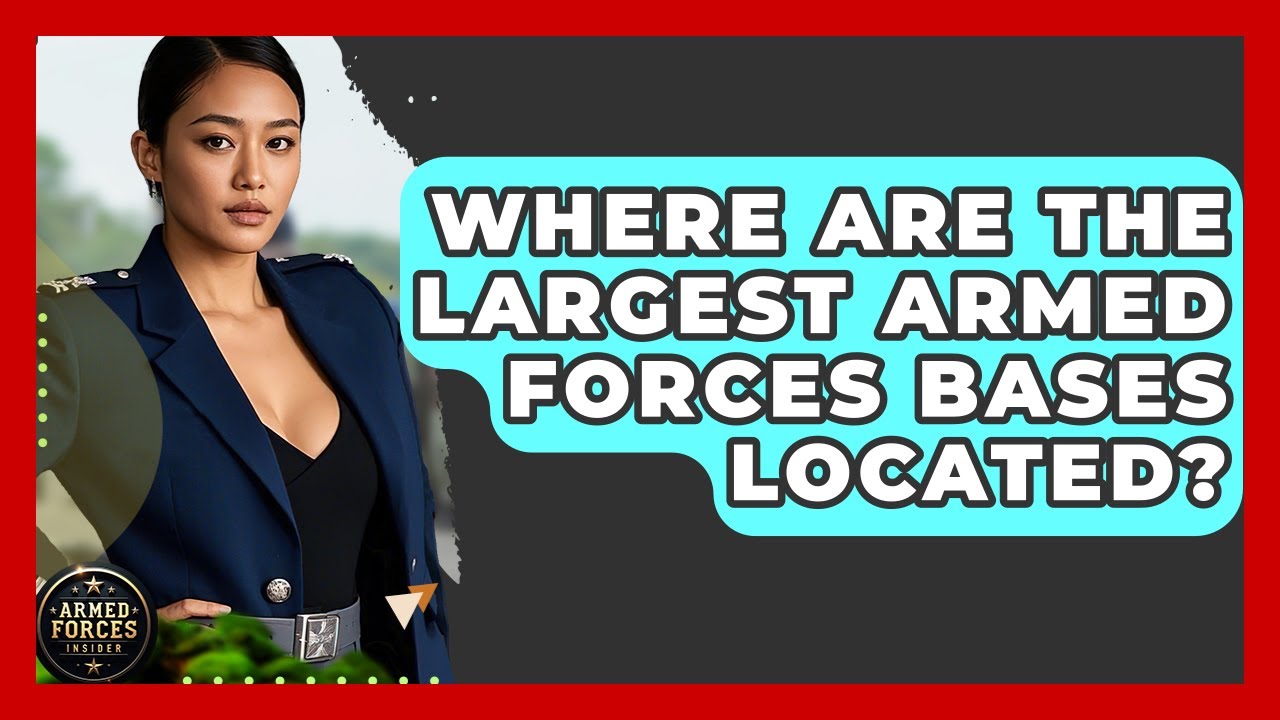 Where Are the Largest Armed Forces Bases Located? - Armed Forces ...