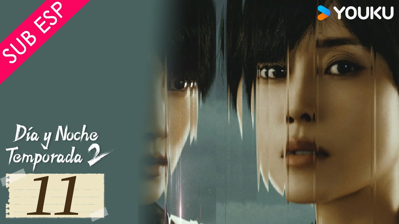 【SUB ESP】 Día y noche Temporada 2 EP11 | Pan Yueming / Wang Longzheng / Liang Yuan | YOUKU - YouTube