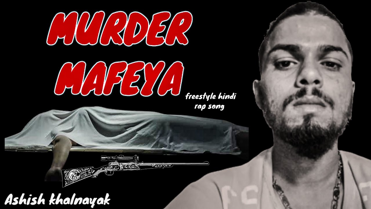 Murder mafeya _freestyle hindi rap song. (Ashish khalnayak) - YouTube