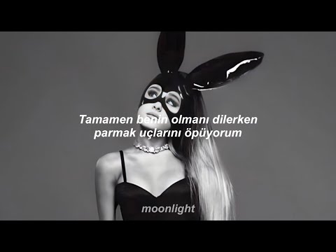 Ariana Grande - Moonlight // Türkçe Çeviri