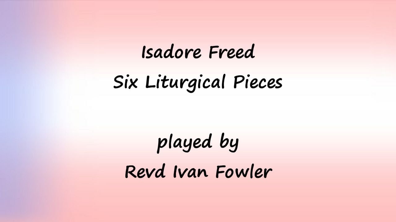 Isadore Freed - Six Liturgical Pieces - YouTube