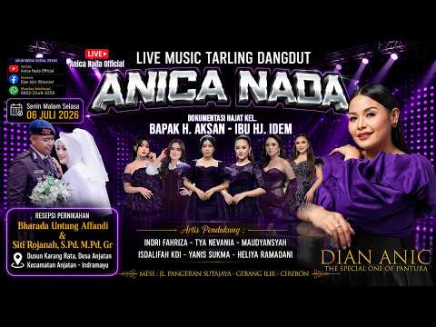 🔴LIVE ANICA NADA ( DIAN ANIC ) EDISI SIANG 06 JULI  2026 | DSN. KARANGRATA | ANJATAN | INDRAMAYU
