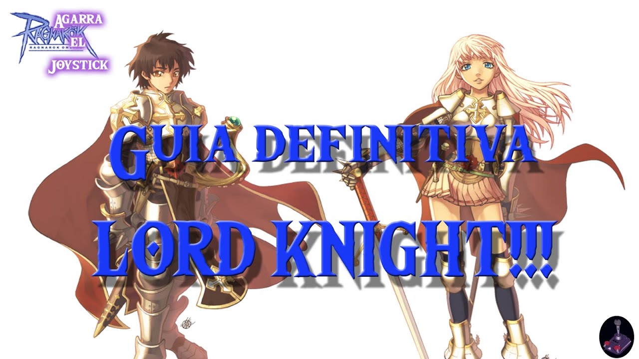 LA GUIA DEFINITIVA DEL LORD KNIGHT!! | RAGNAROK ONLINE | GUÍA | BUILDS ...