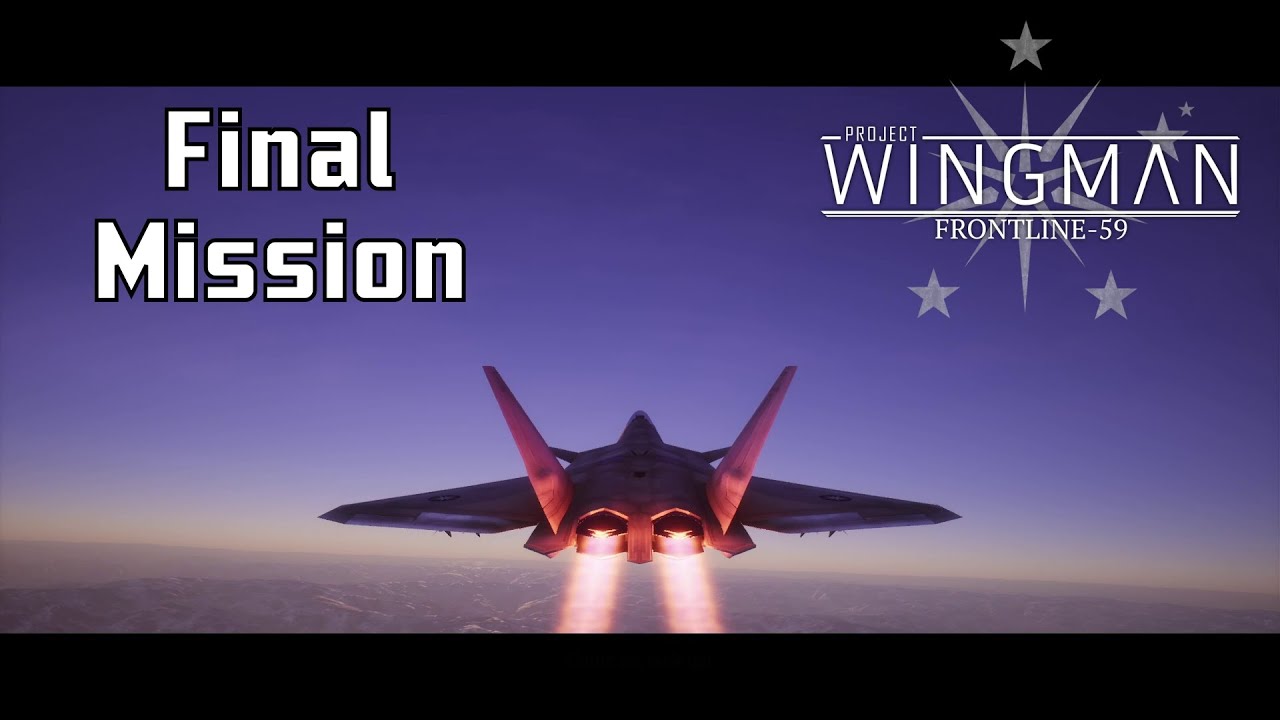 Project Wingman Frontline-59 (PC) Gameplay Walkthrough Final Mission ...