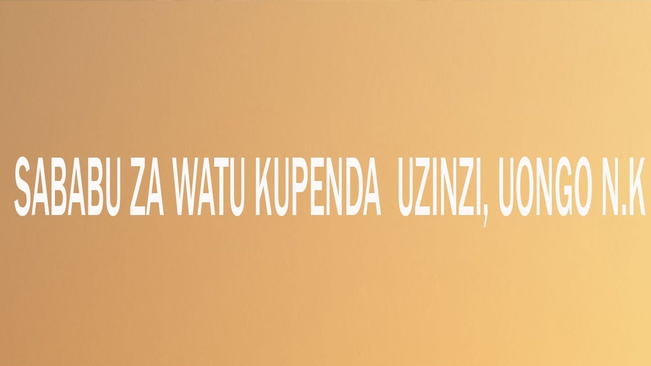 SABABU ZA WATU KUPENDA UZINZI, UONGO N.K - YouTube