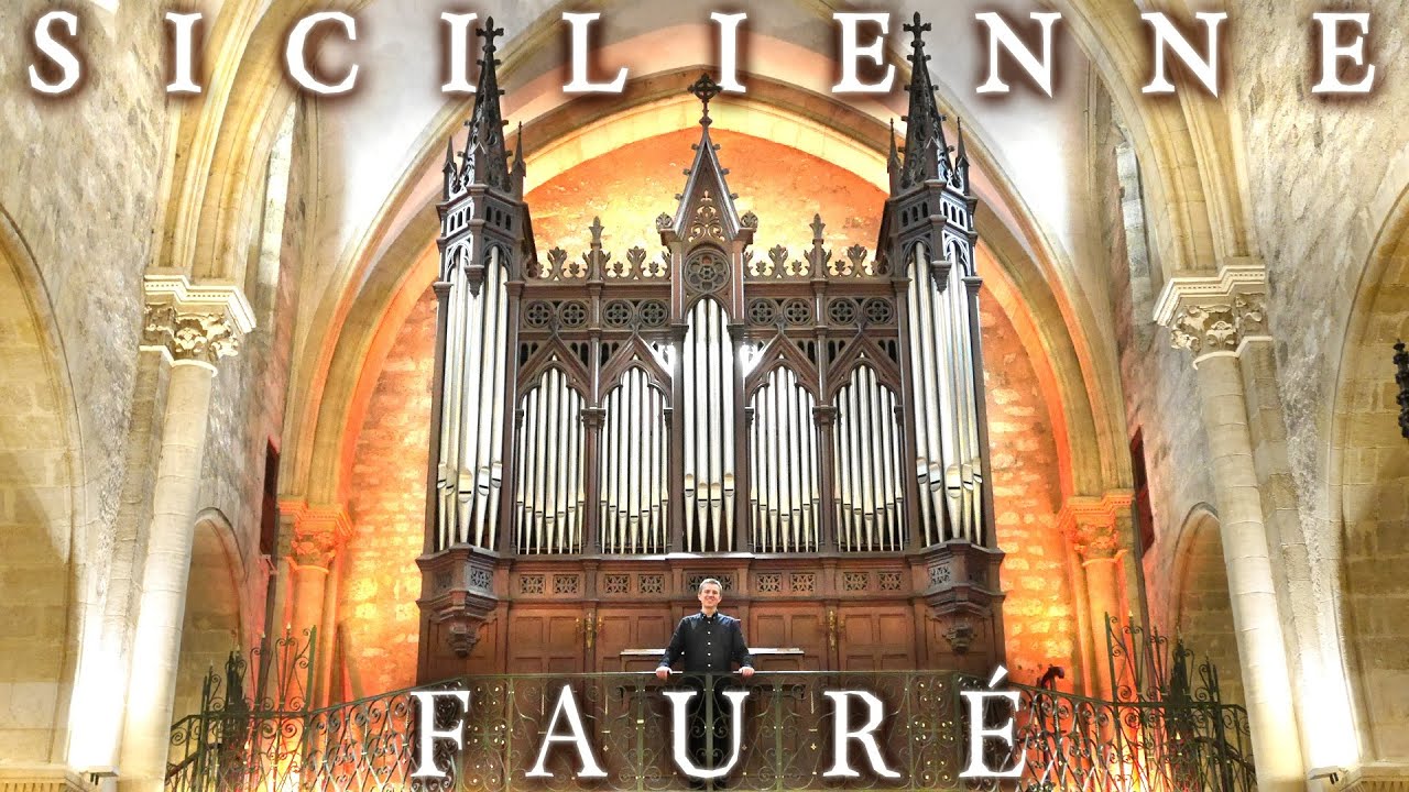 FAURÉ - SICILIENNE Op. 78 - ORGAN SOLO - JONATHAN SCOTT (CAVAILLÉ-COLL ...