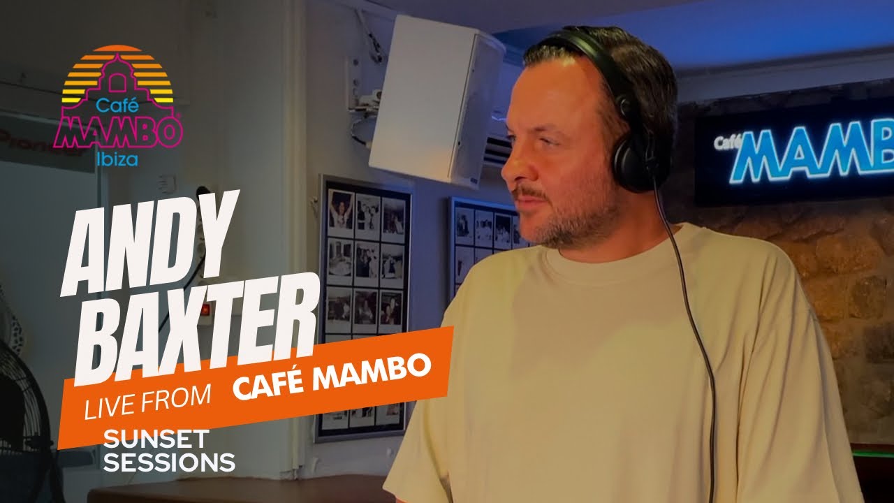 ANDY BAXTER | Sunset Sessions at Café Mambo Ibiza | October 15 2024 ...