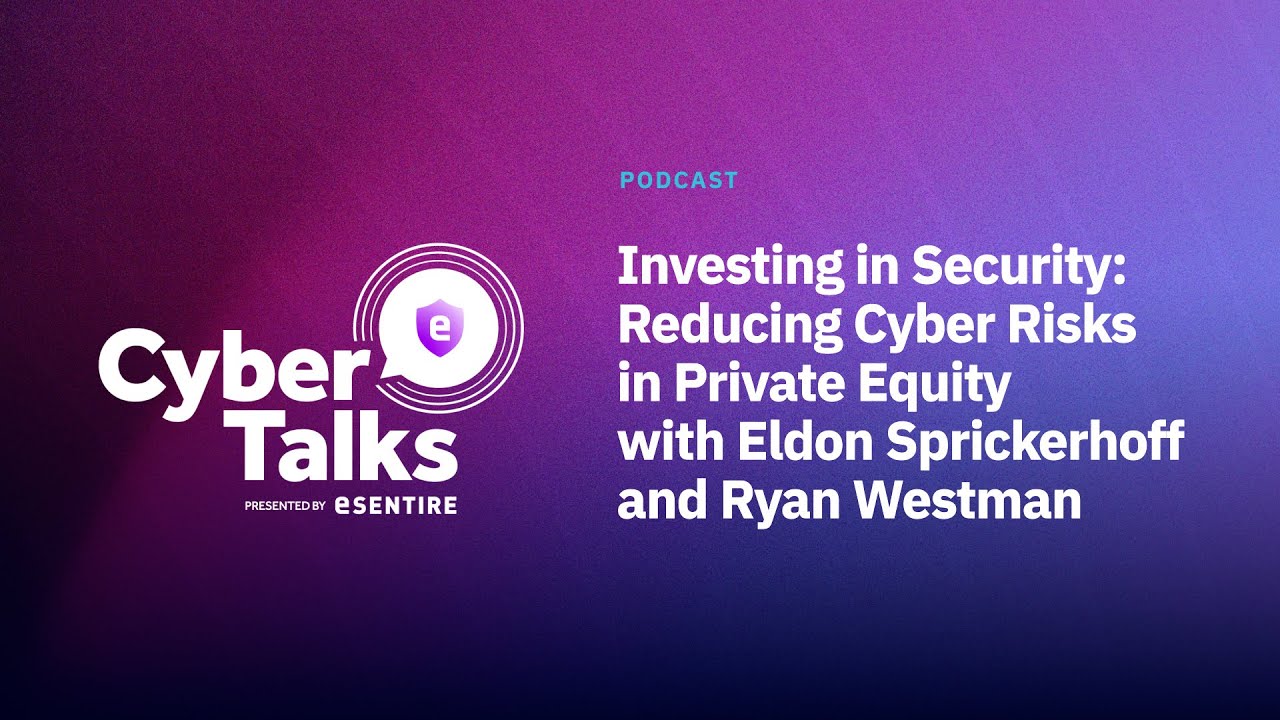 Investing in Security: Reducing Risks in Private Equity with Eldon Sprickerhoff and Ryan Westman ...