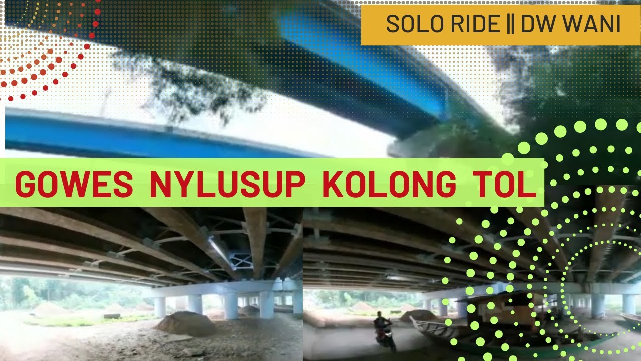 Gowes Nylusup Kolong Tol - YouTube