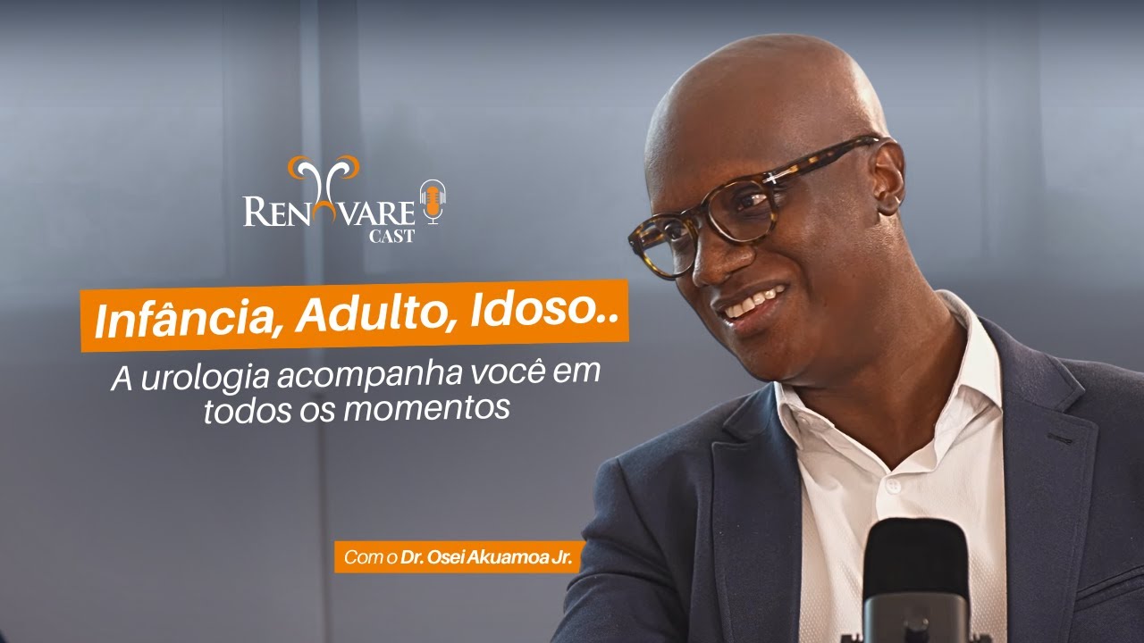 Saúde urológica é para todas as fases da vida | Ep #001 | Com Dr. Osei ...