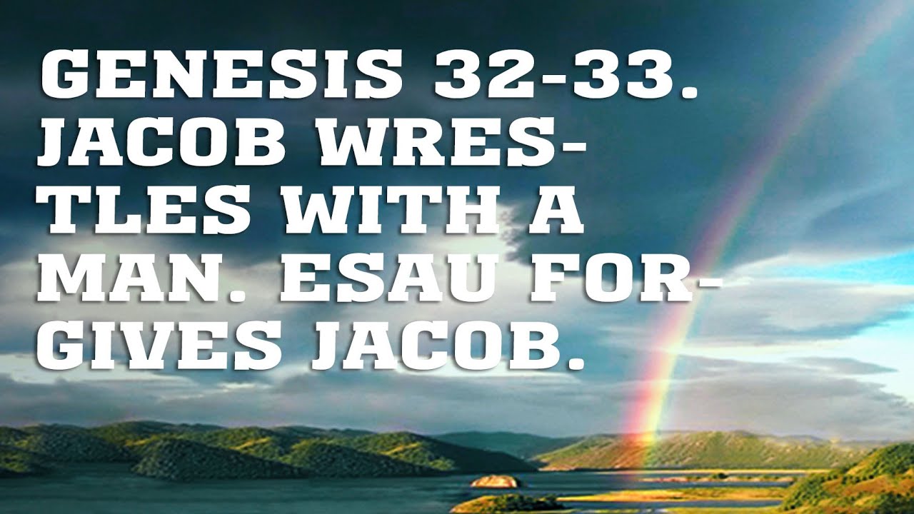 BS205 Eng 54. Genesis 32-33. Jacob Wrestles with a Man. Esau Forgives ...