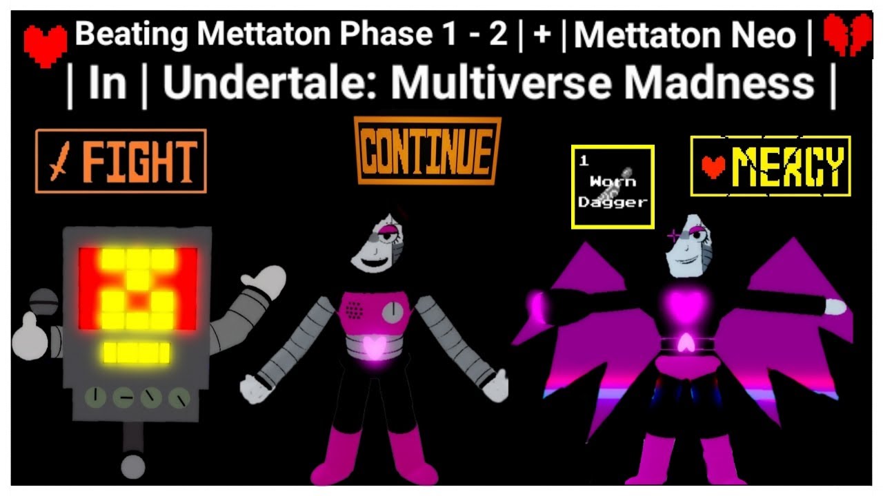 | Beating | Mettaton Phases 1 - 2 | + | Mettaton Neo | In | Undertale ...
