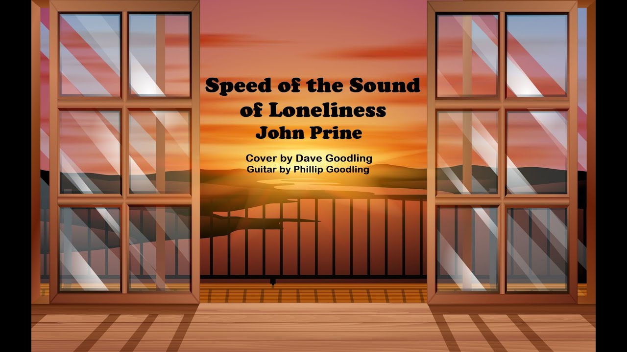 Dave Goodling - Speed of the Sound of Loneliness (John Prine) [Official ...