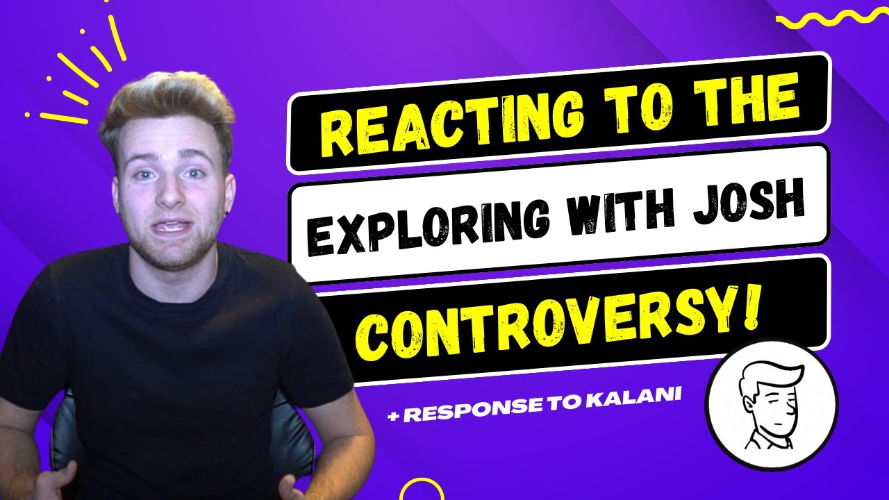 Exploring with Josh Controversy REACTION + Response to Kalani from the ...