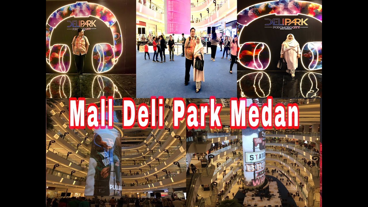 SOFT OPENING MALL DELI PARK PODOMORO CITY MEDAN - YouTube
