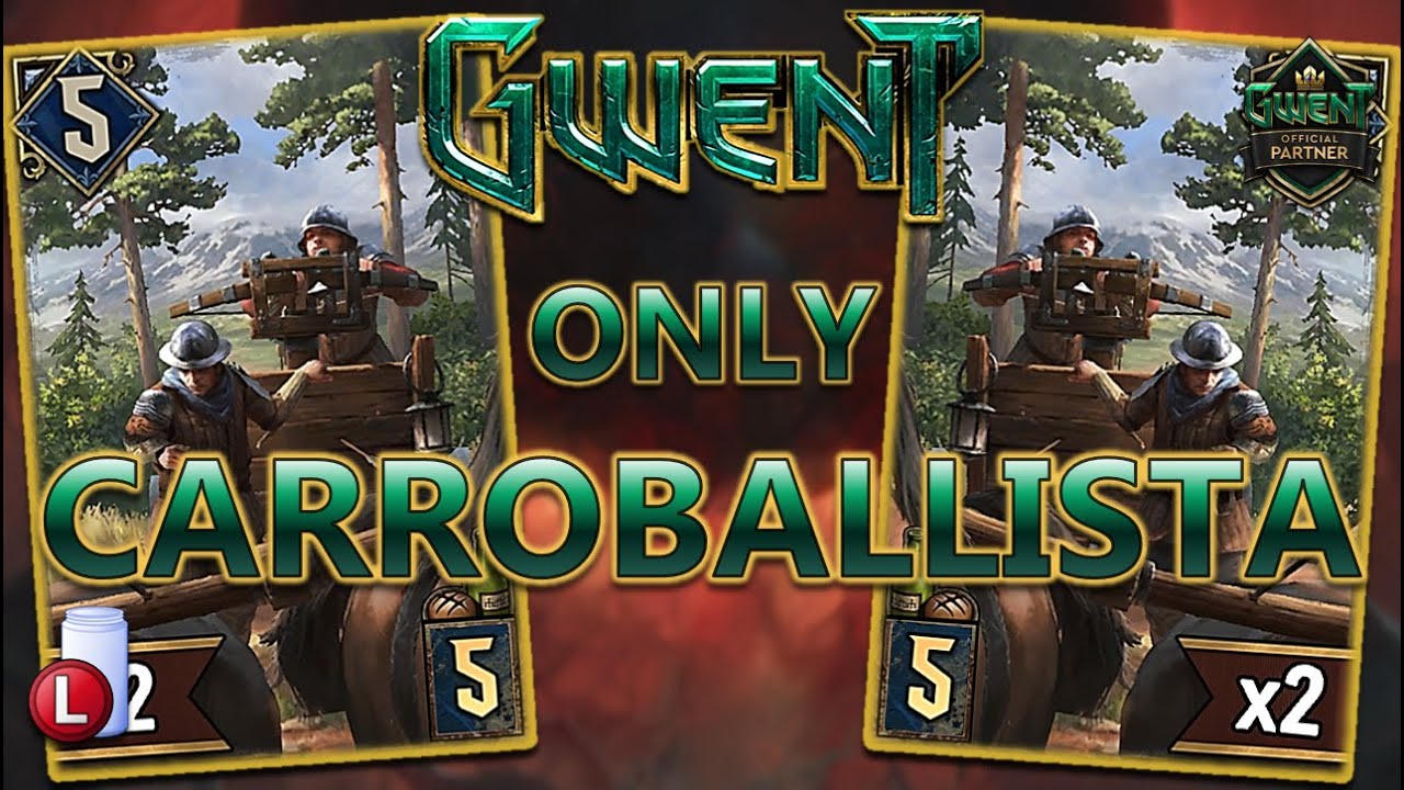 GWENT BUT EVERY CARD IS CARROBALLISTA | GWENT 1 CARD TO RULE THEM ALL THOUGHT EXPERIMENT - YouTube