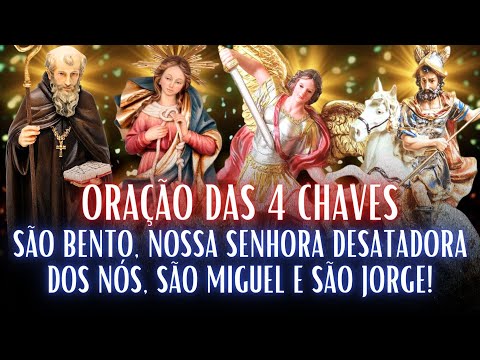 🔥ORAÇÃO DAS 4 CHAVES SÃO BENTO, SÃO MIGUEL, SÃO JORGE E DESATADORA DOS NÓS.