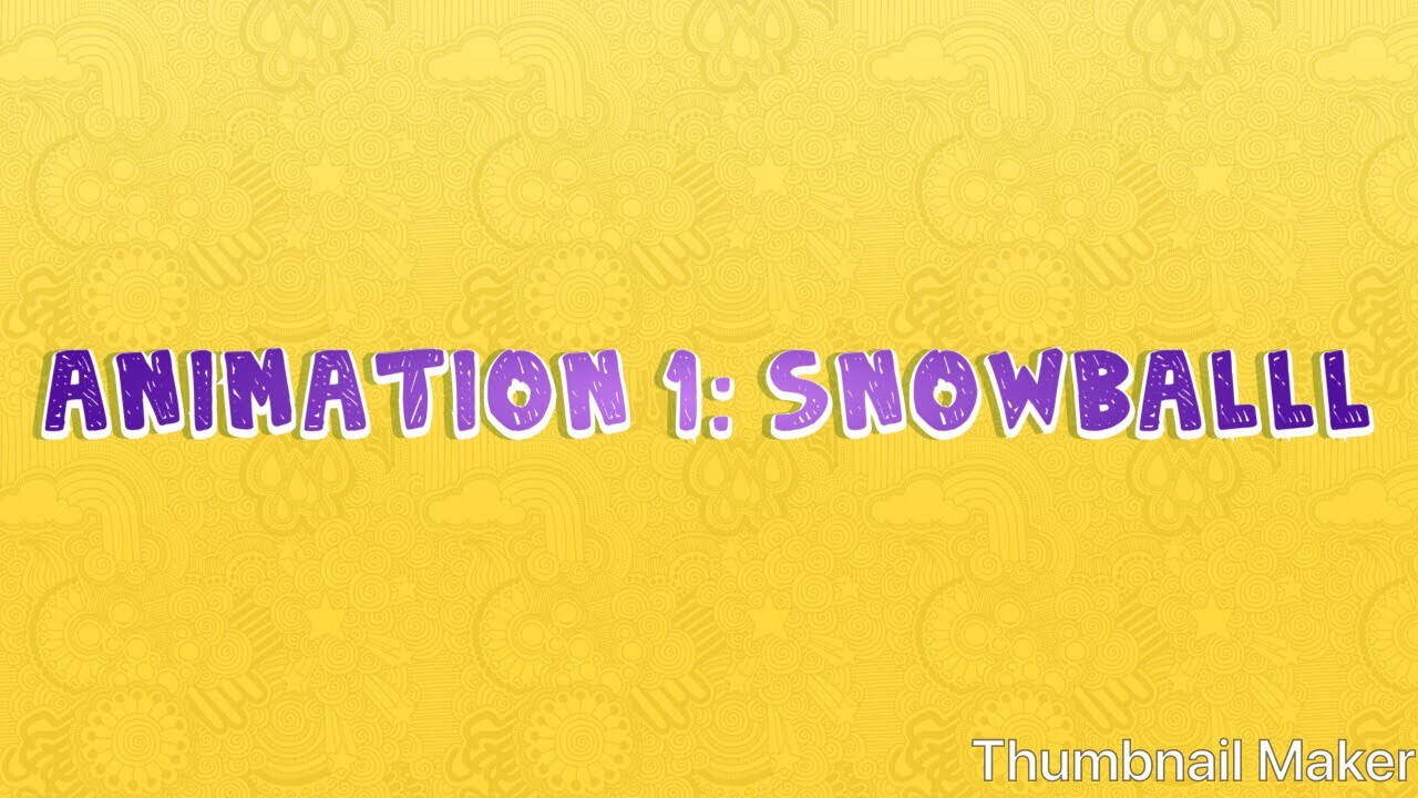 Animation 1: Snowball - YouTube
