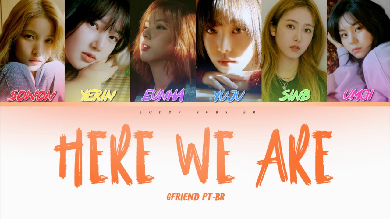GFRIEND(여자친구) - Here We Are (Color Coded PT-BR/Rom/Han/가사) - YouTube