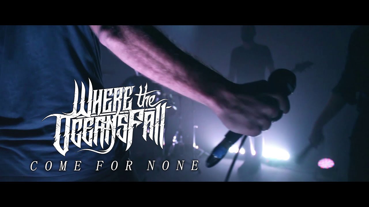 Where the Oceans Fall - Come For None (OFFICIAL VIDEO) - YouTube