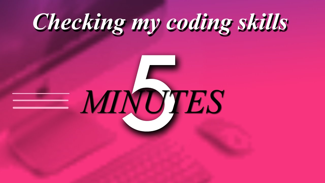 Checking MY CODING SKILLS in 5 minutes. - YouTube