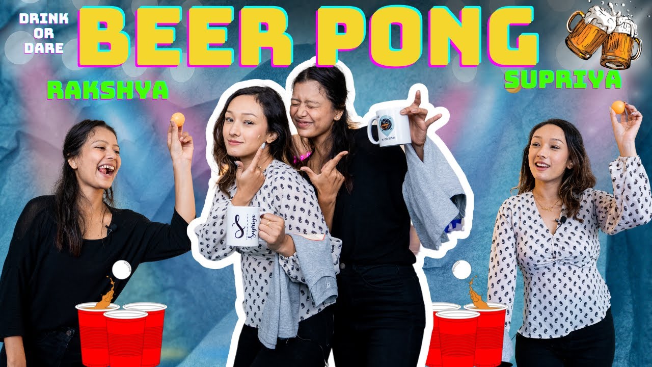 Supriya and Rakshya get drunk while playing beer pong | Samaya show - YouTube