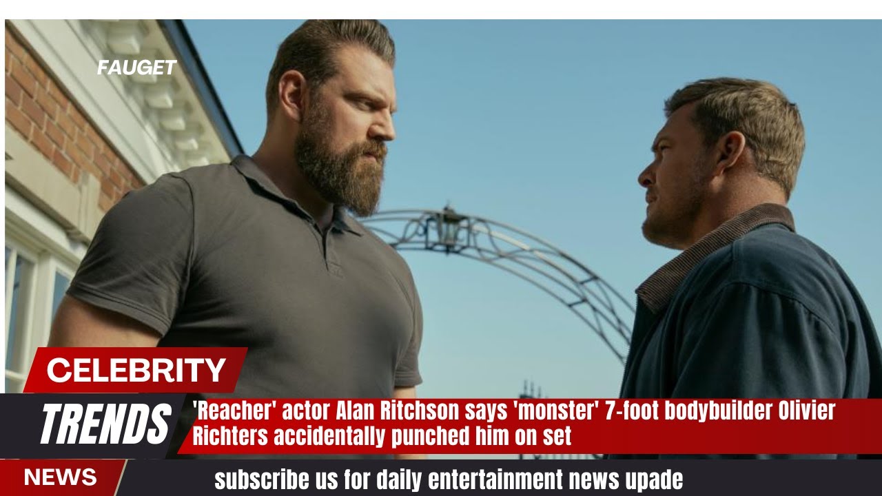INSIDER'Reacher' actor Alan Ritchson says 'monster' 7-foot bodybuilder ...