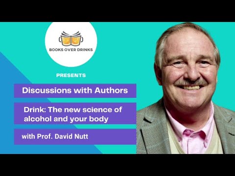 E4: Prof. David Nutt: Drink - The new science of alcohol and your ...