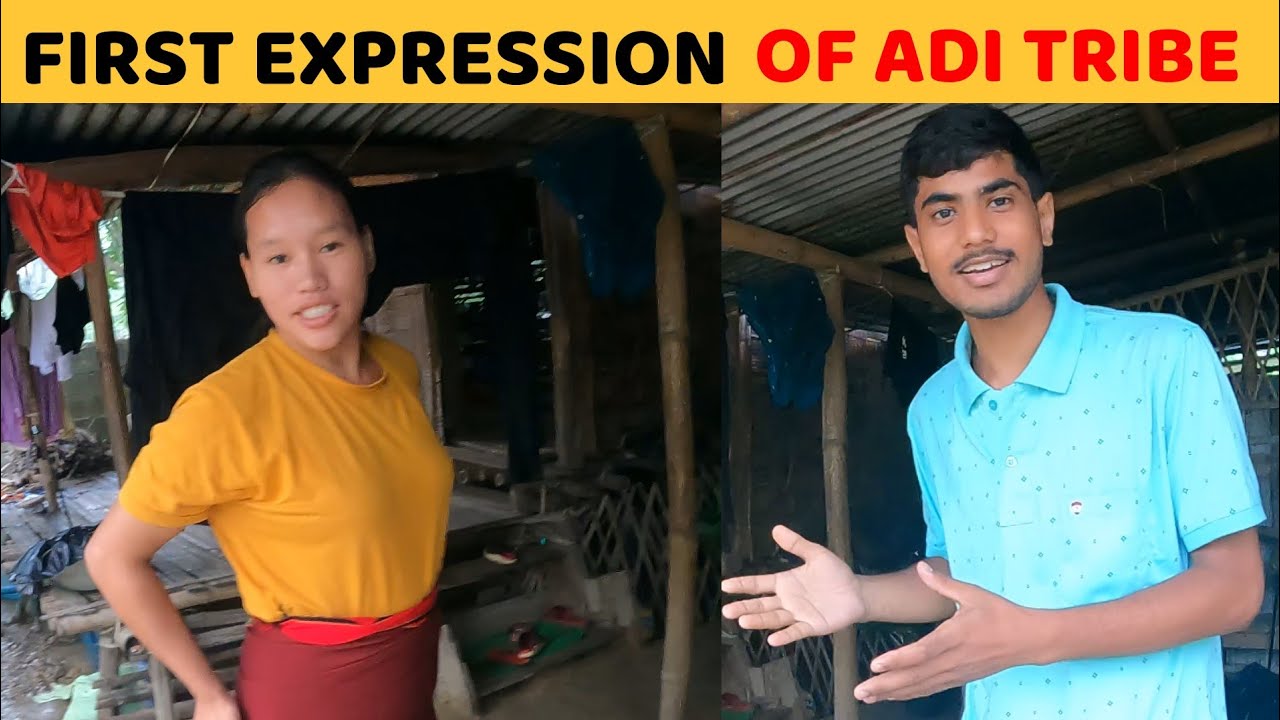 FIRST EXPRESSION OF ADI TRIBE || NORTH EAST INDIA 🇮🇳 || ARUNACHAL ...