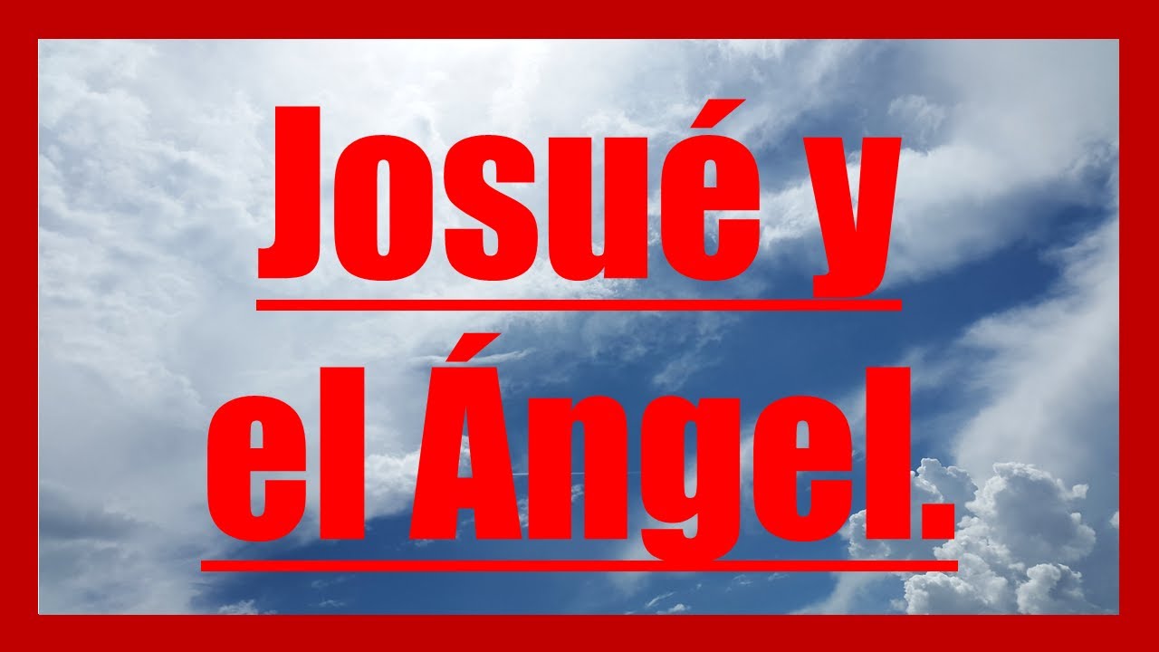 🔸 Josué y el Ángel (Reflexiones Cristianas) 🙏 - YouTube