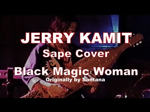 Jerry Kamit Sape Cover Black Magic Woman originally by Santana # ...