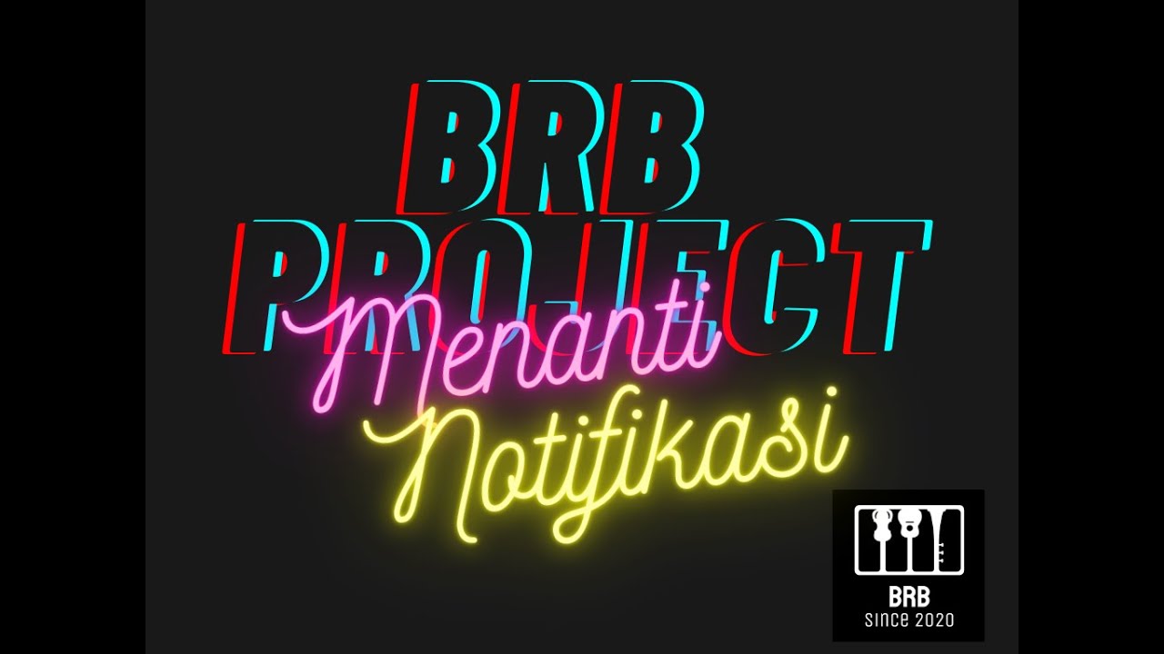 BRB Project - Menanti Notifikasi - YouTube