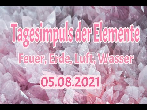 ✨ Tagesimpuls der Elemente 05.08.2021✨