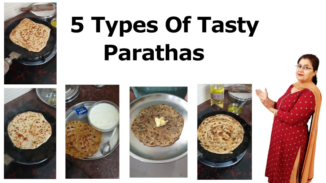 5 Types Of Paratha | पांच तरीके के सेहतमंद और स्वादिष्ट पराठे | Paratha ...