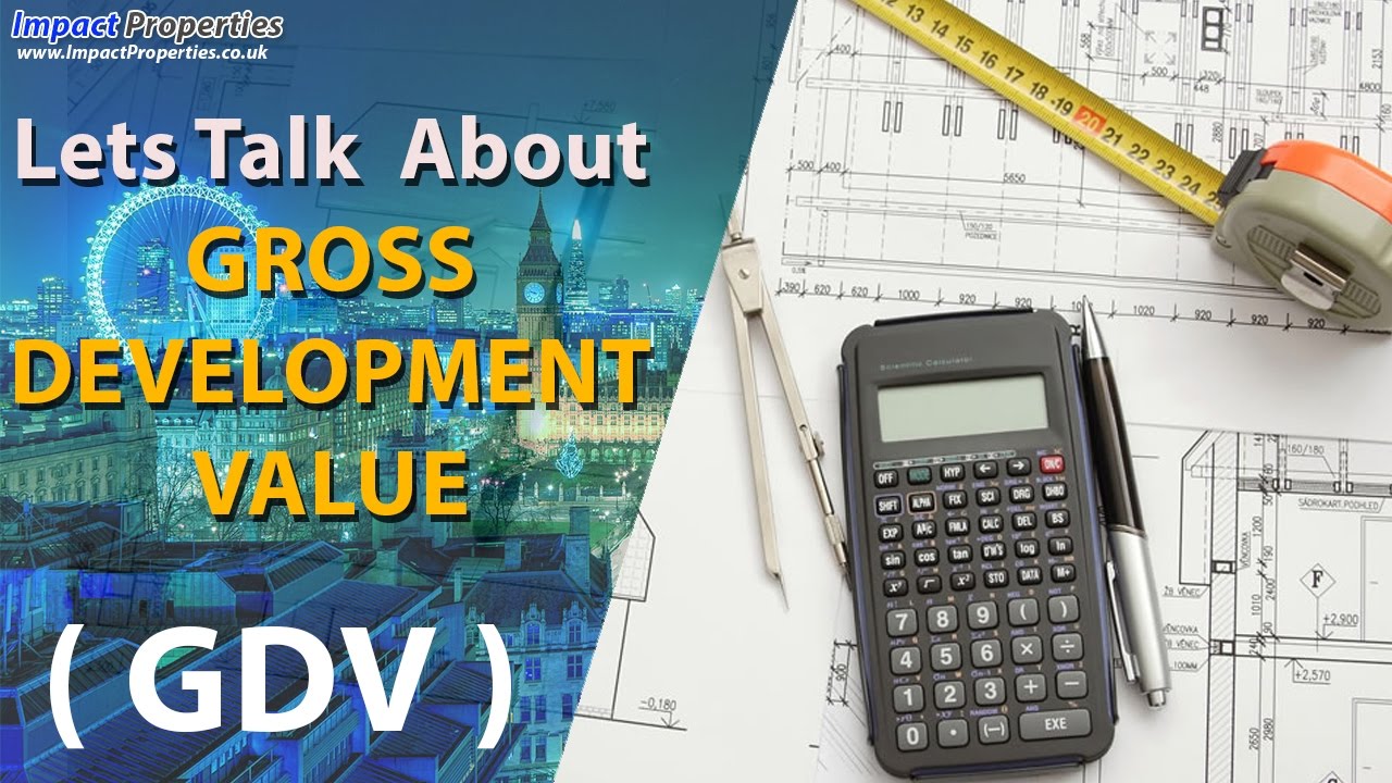 Lets Talk About - (GDV) Gross Development Value [Impact Properties ...