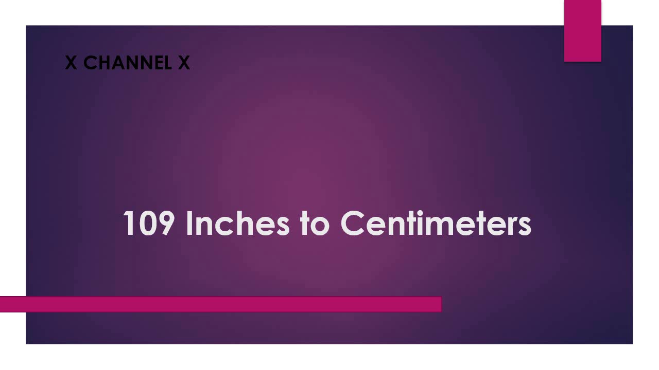 109 Inches to Centimeters - YouTube