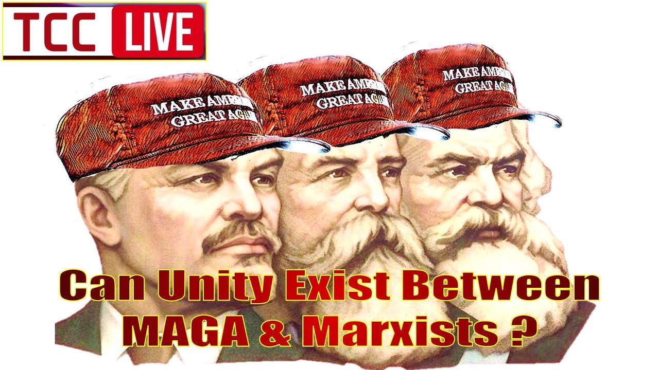 Can There Be Unity Between MAGA and Marxist? - YouTube