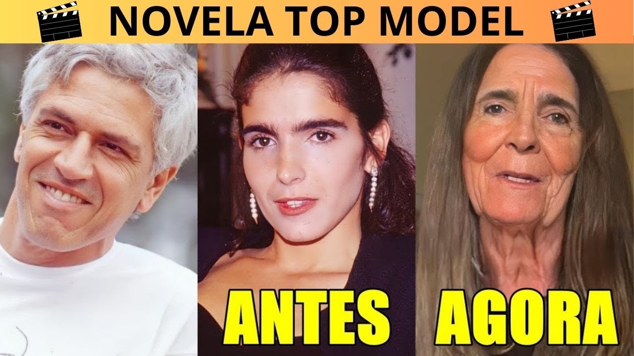 VEJA COMO ESTÁ O ELENCO DA NOVELA 'TOP MODEL' - YouTube