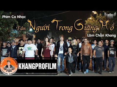 PHIM CA NHẠC TÂN NGƯỜI TRONG GIANG HỒ | LÂM CHẤN KHANG | 2014