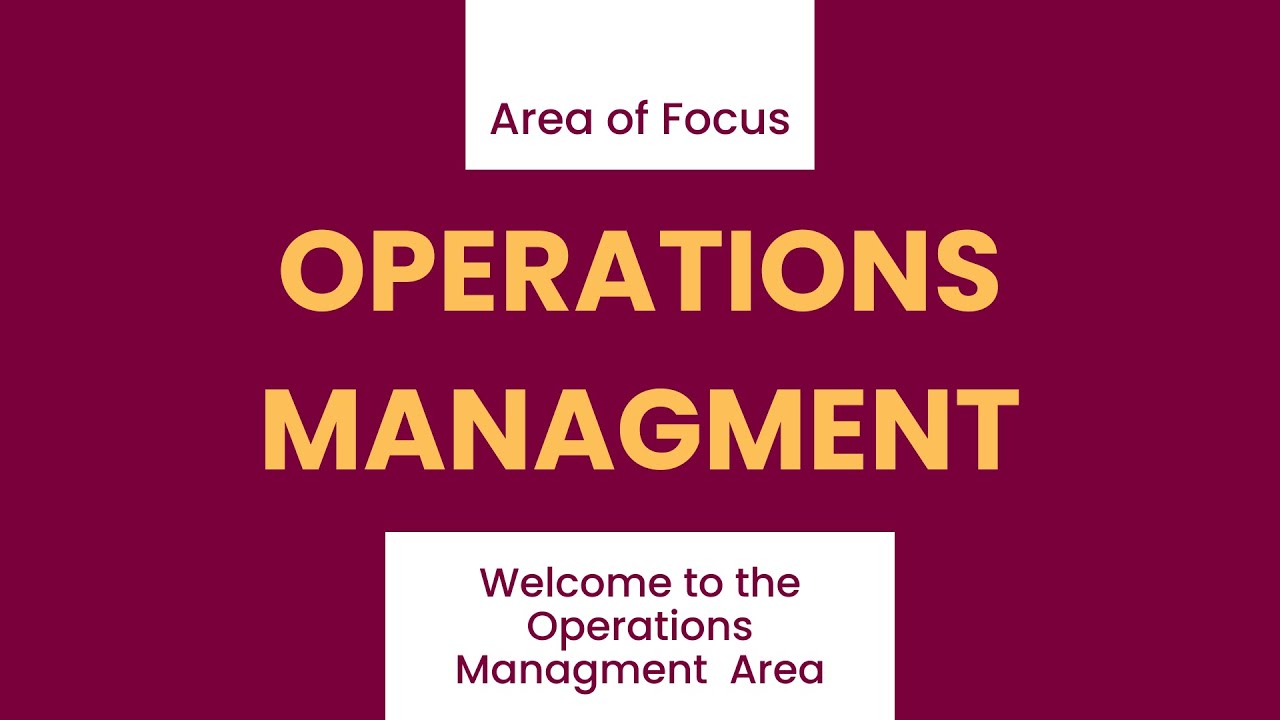 Welcome to the Operations Management Area | Areas of Focus: Operations ...