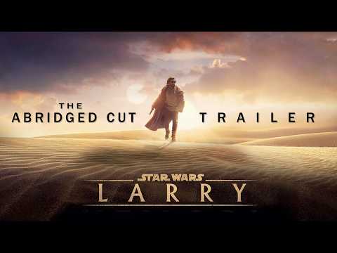 Star Wars: Larry – The Abridged Cut | Trailer