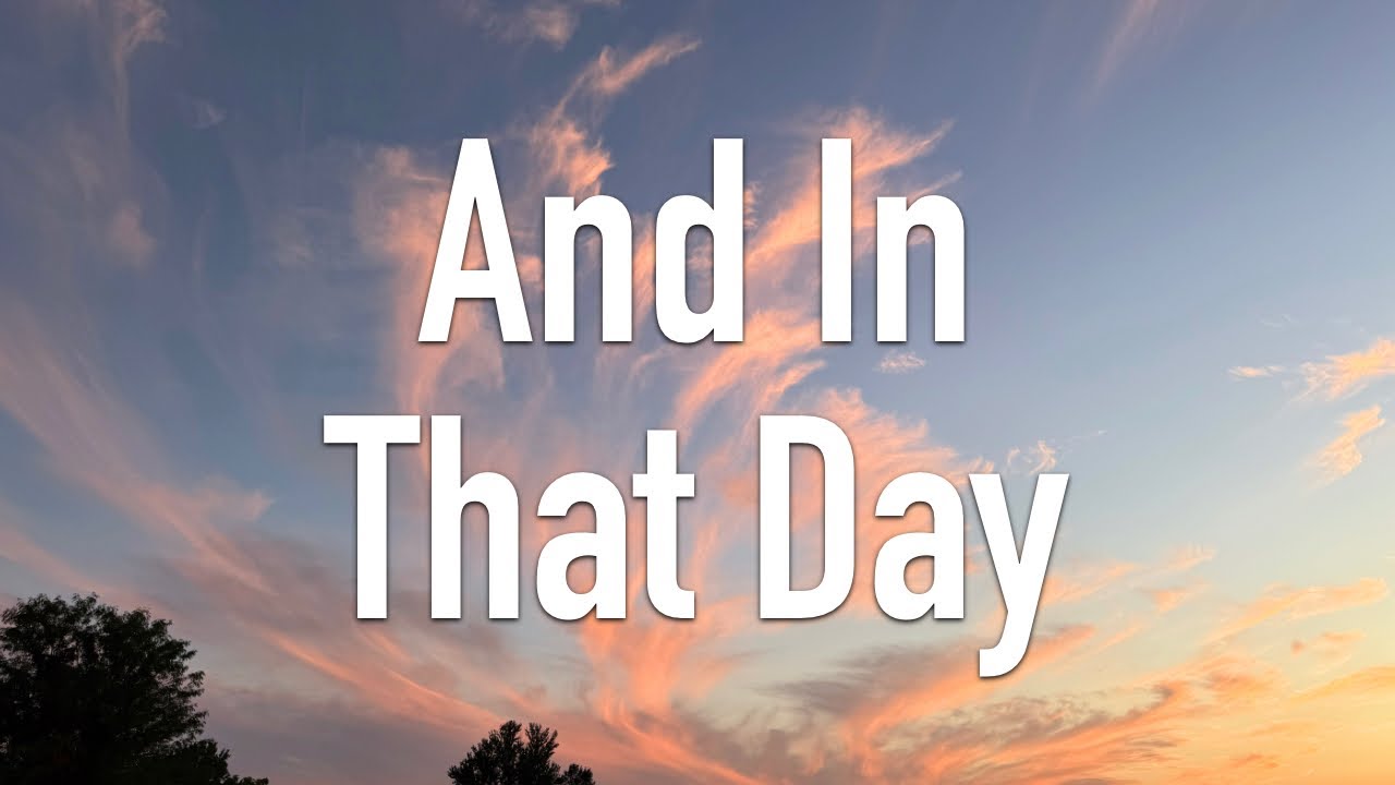 And In That Day - YouTube
